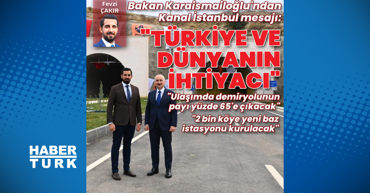 Son dakika Ulaştırma Bakanı Karaismailoğlu ndan Kanal İstanbul