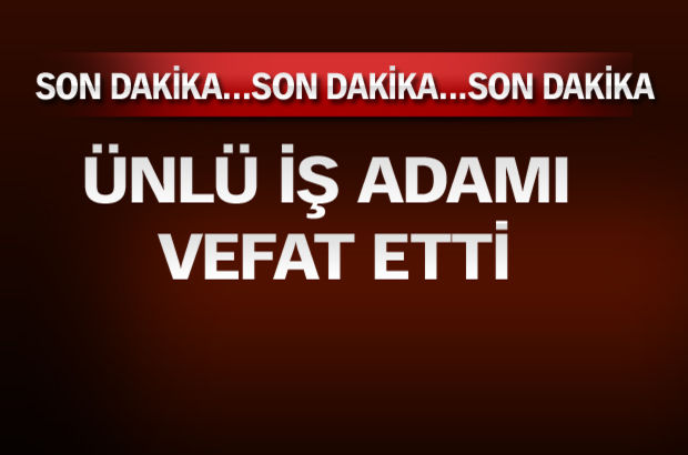 Cevahir Holding Yönetim Kurulu Başkanı İbrahim Cevahir vefat etti