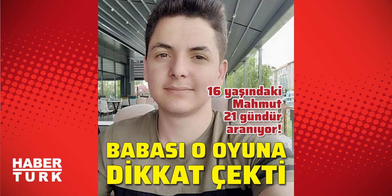 Son dakika haberler... 16 yaşındaki Mahmut'tan 21 gündür haber yok ...
