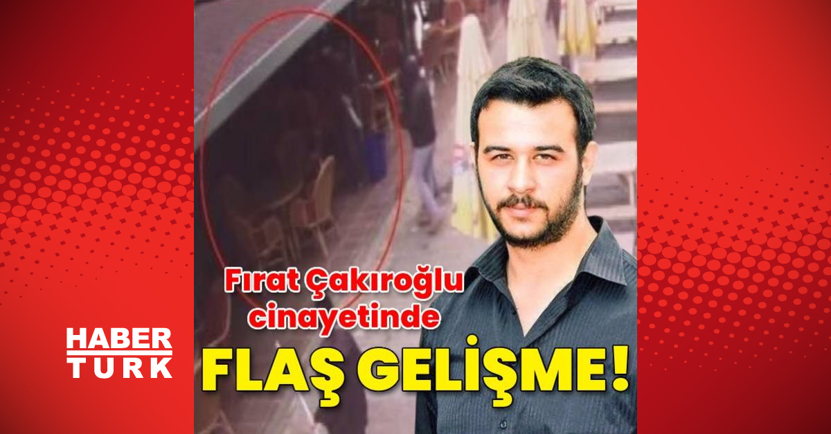 Fırat Çakıroğlu cinayetinde flaş gelişme! Savcı diğer sanık için de ...
