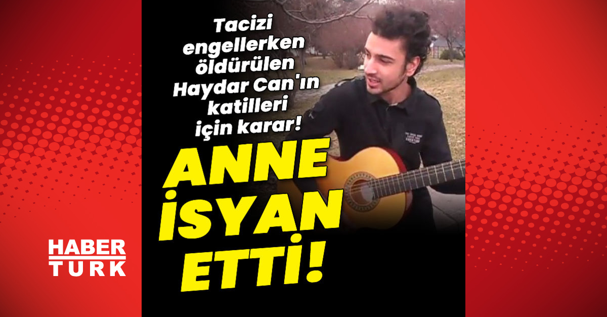 Son dakika: Haydar Can Kılıçdoğan'ın katillerinin cezası belli oldu ...