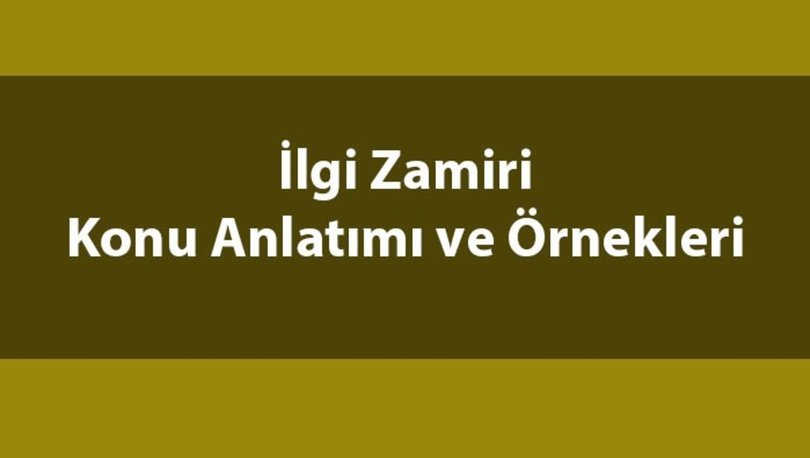 İlgi Zamiri Nedir? İlgi Zamiri İle İlgili Örnek Cümleler Nelerdir? Kısa ...