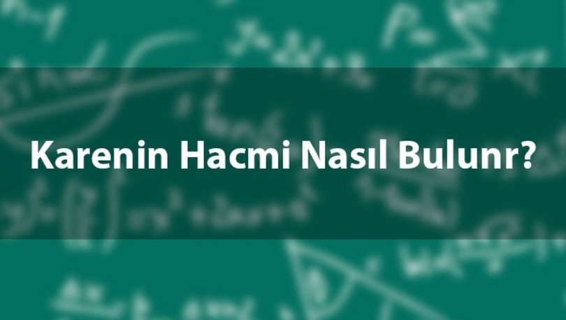 Karenin Hacmi Nasıl Bulunur ve Formülü Nedir? Karenin Hacmi Nasıl ...