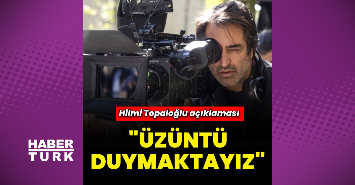 Hilmi Topaloğlu açıklaması