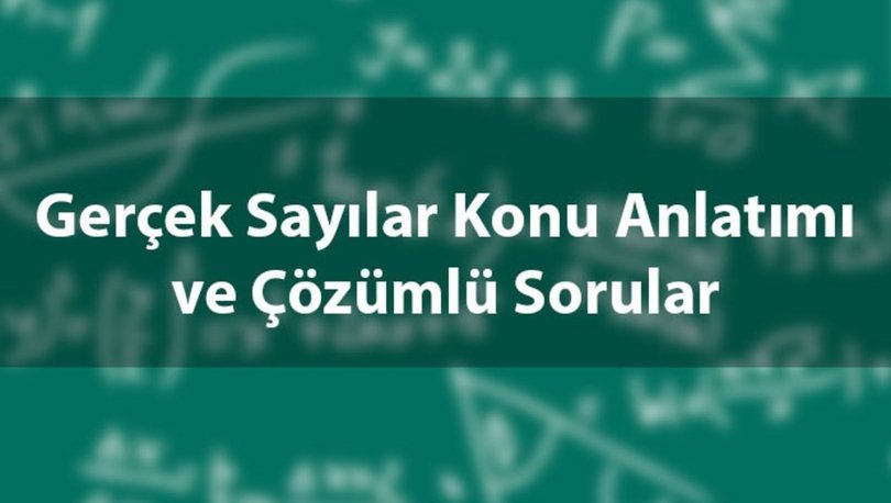 Gerçek Sayılar Kümesi: Gerçek Sayılar Konu Anlatımı ve Çözümlü Sorular