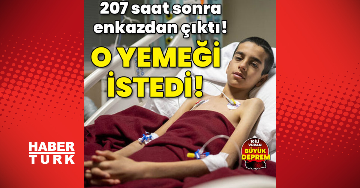 Son dakika deprem haberleri: 207 saat sonra enkazdan çıktı! O yemeği ...