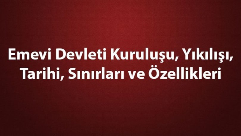 Emevi Devleti Kuruluşu, Yıkılışı, Tarihi, Sınırları ve Özellikleri ...