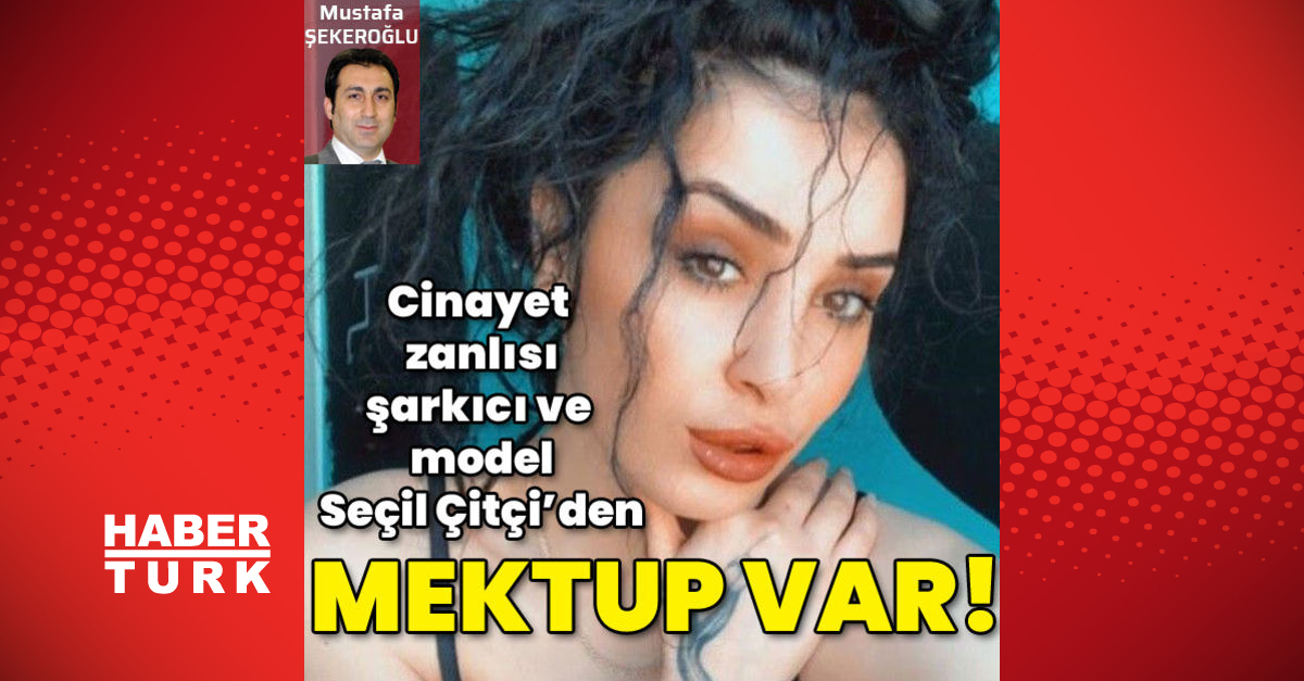 Son dakika haberi: Cinayet zanlısı şarkıcı ve model Seçil Çiftçi'den ...