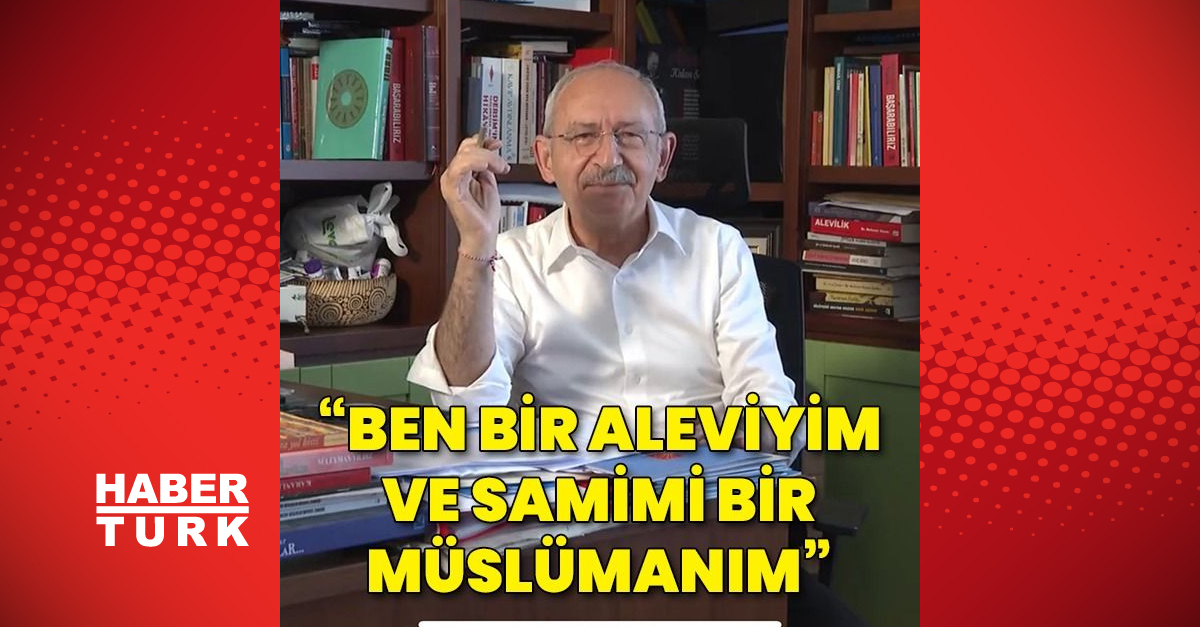 Kemal Kılıçdaroğlu: Ben bir Aleviyim, samimi bir Müslümanım