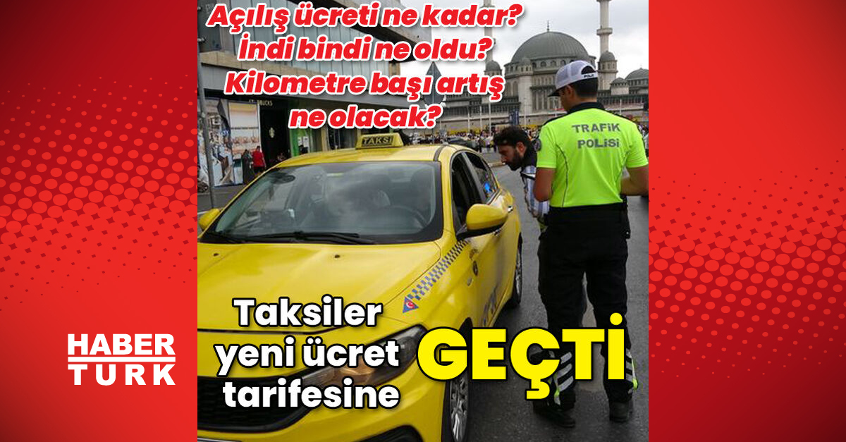 Son dakika haberler: Taksiler yeni ücret tarifesine geçti! Zamlı indi ...