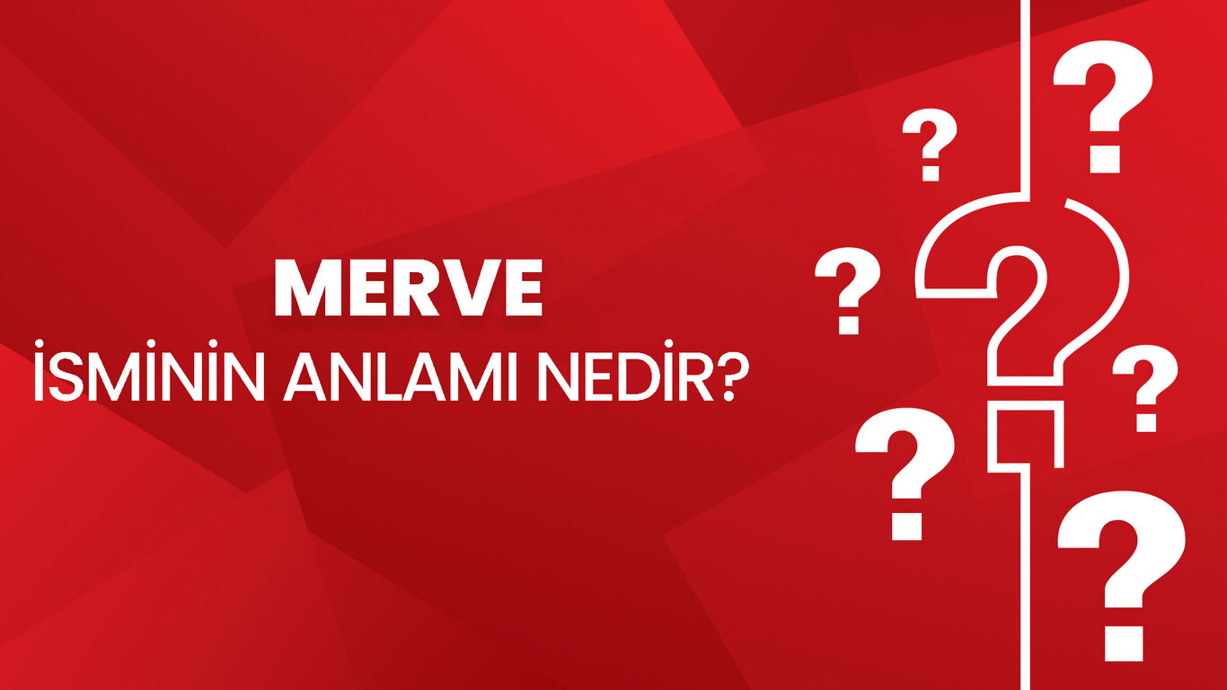 Merve isminin anlamı nedir? Merve ne demek, Kuran'da geçiyor mu? Merve ...