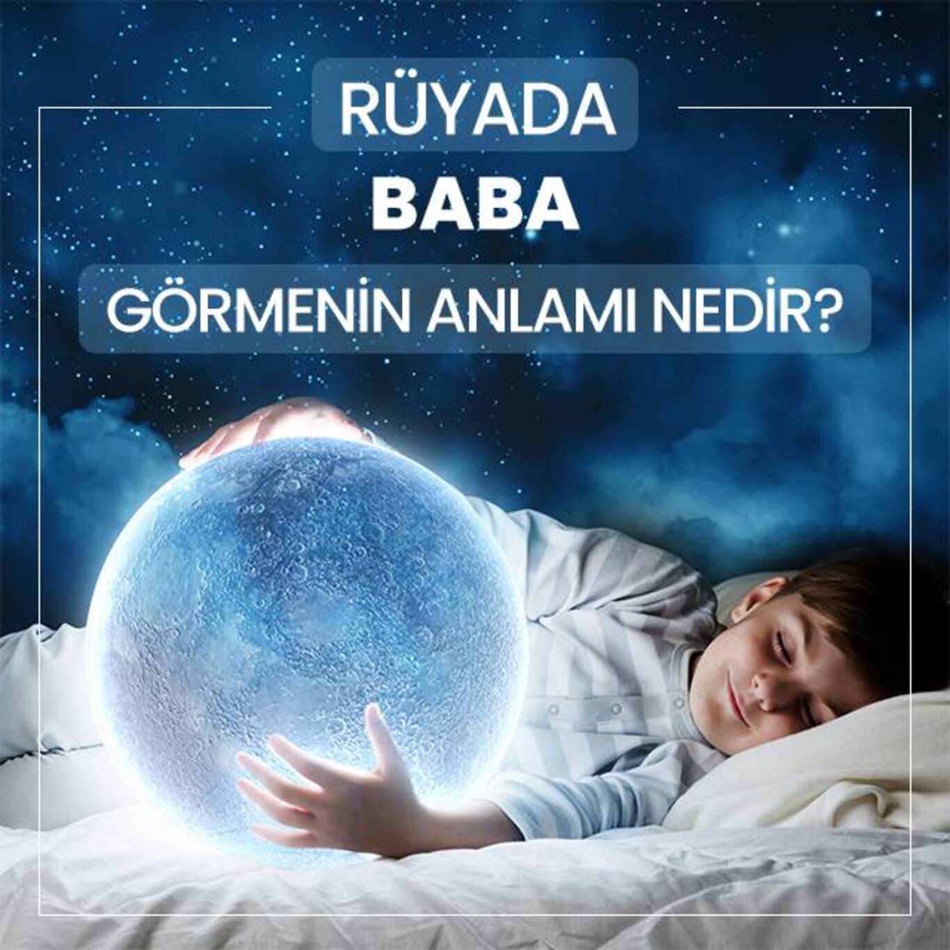 Rüyada baba görmek ne anlama gelir, neye işarettir? Rüyada babamı ...
