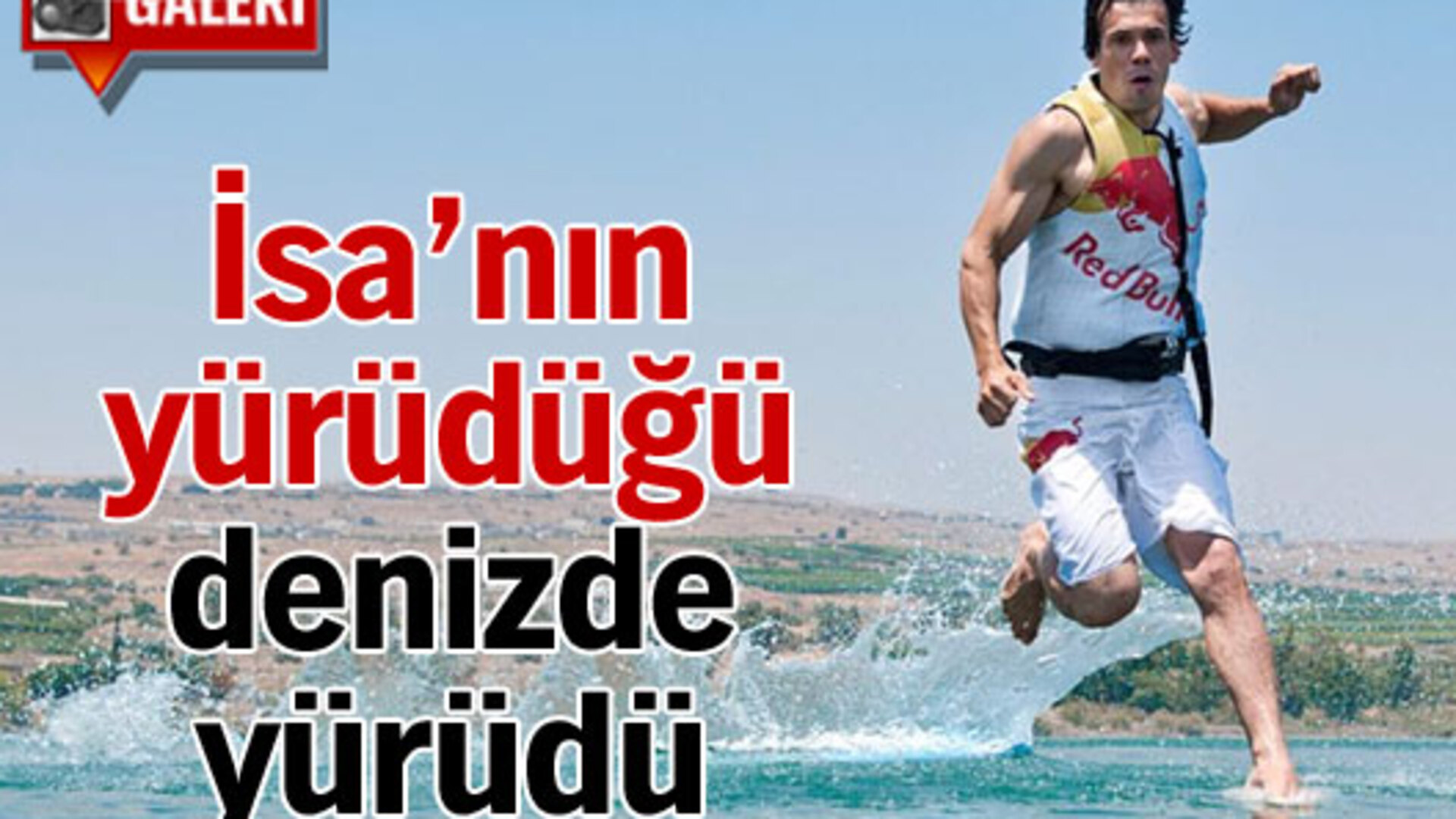 İsa'nın yürüdüğü denizde yürüdü! GALERİ