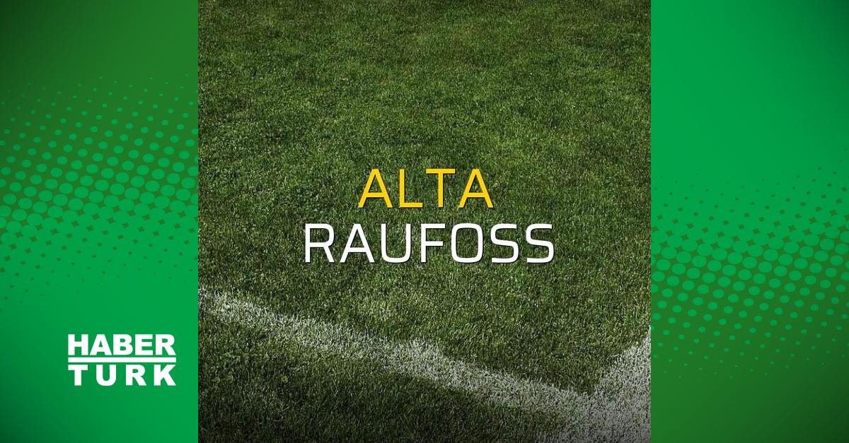Alta - Raufoss maçı ne zaman? - Futbol Haberleri