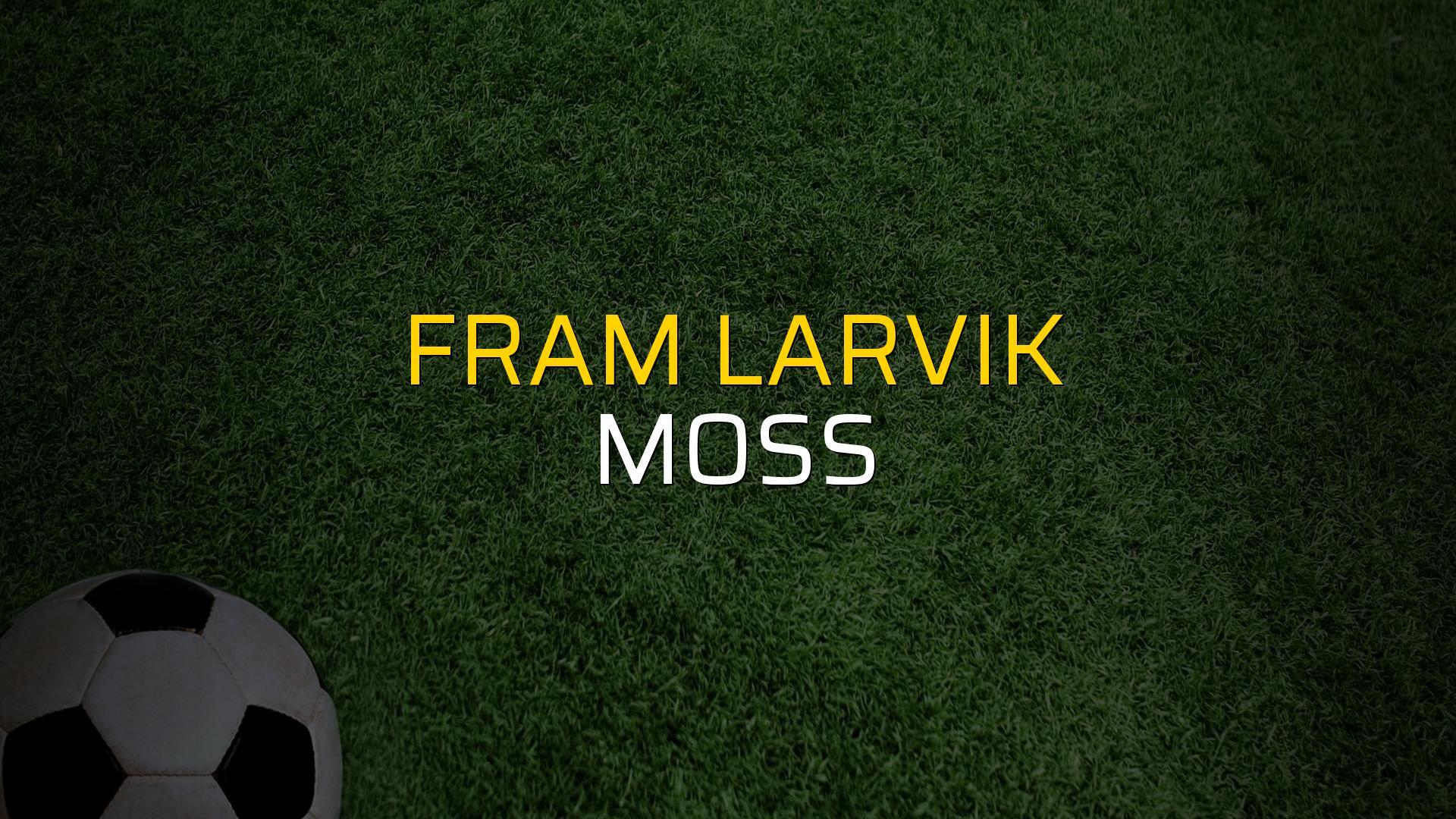 Fram Larvik - Moss maçı heyecanı - Futbol Haberleri