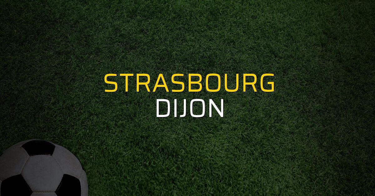 Strasbourg - Dijon maçı istatistikleri - Futbol Haberleri