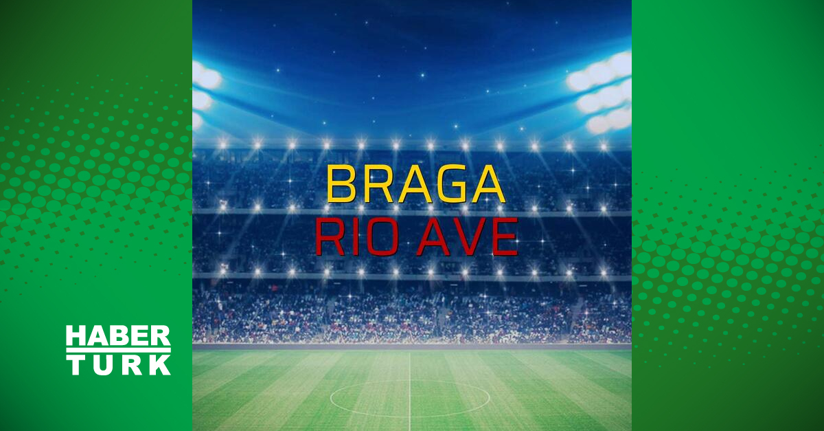 Braga - Rio Ave sahaya çıkıyor - Futbol Haberleri