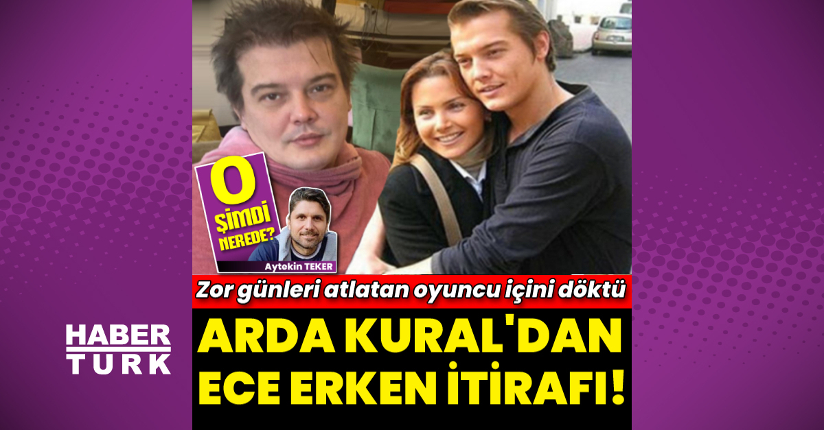 YILLAR SONRA! Arda Kural'dan flaş Ece Erken itirafı! 2 Oyuncuya sitem ...