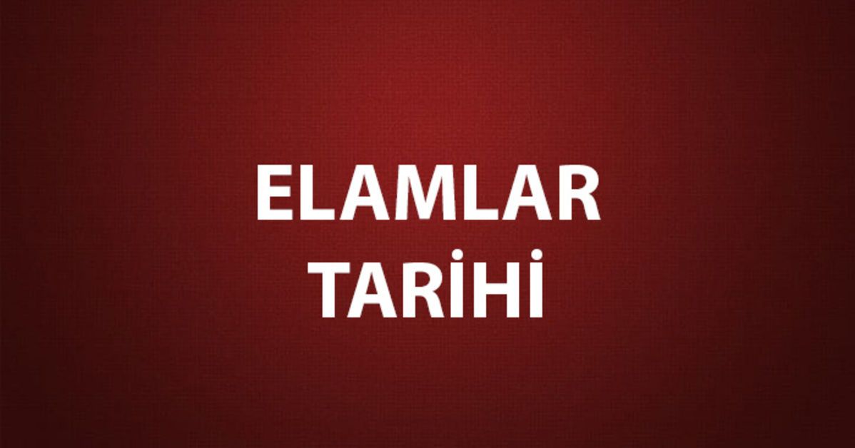 Elamlar Tarihi, Başkenti, Haritası ve Özellikleri Nelerdir? Elam ...