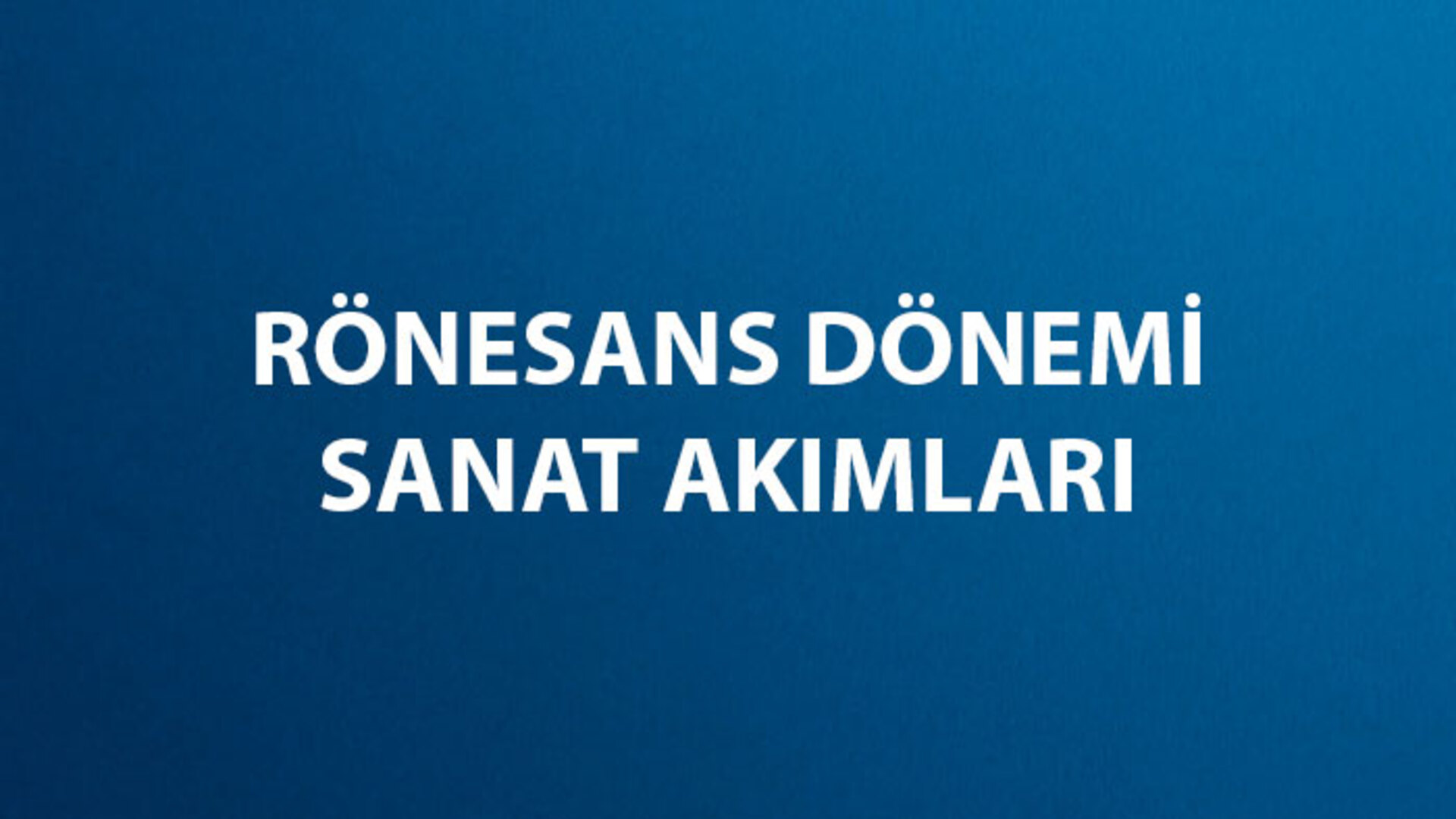 Rönesans Dönemi Sanat Akımları Nedir? Rönesans Döneminde Olan Sanat ...