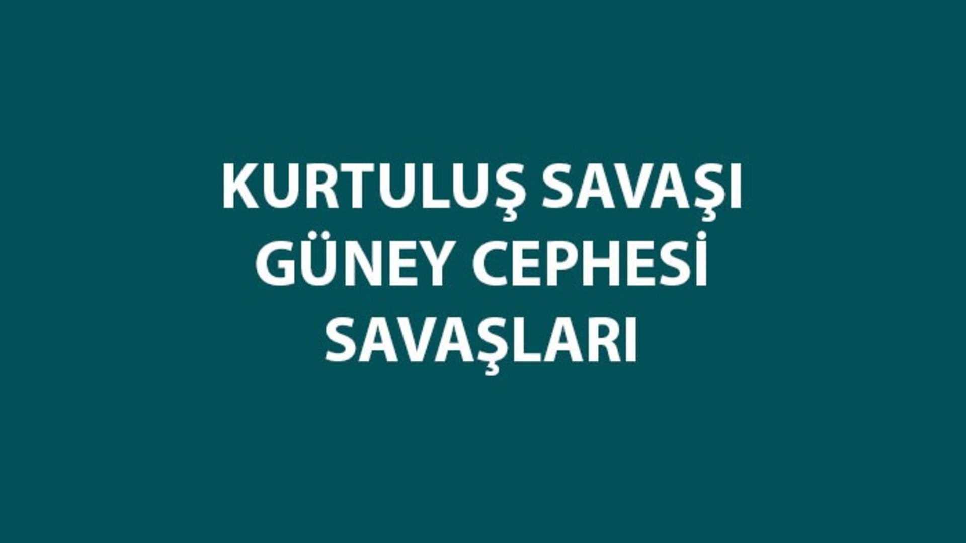 Kurtuluş Savaşı Güney Cephesi Savaşları: Kurtuluş Savaşı'nda Güney ...