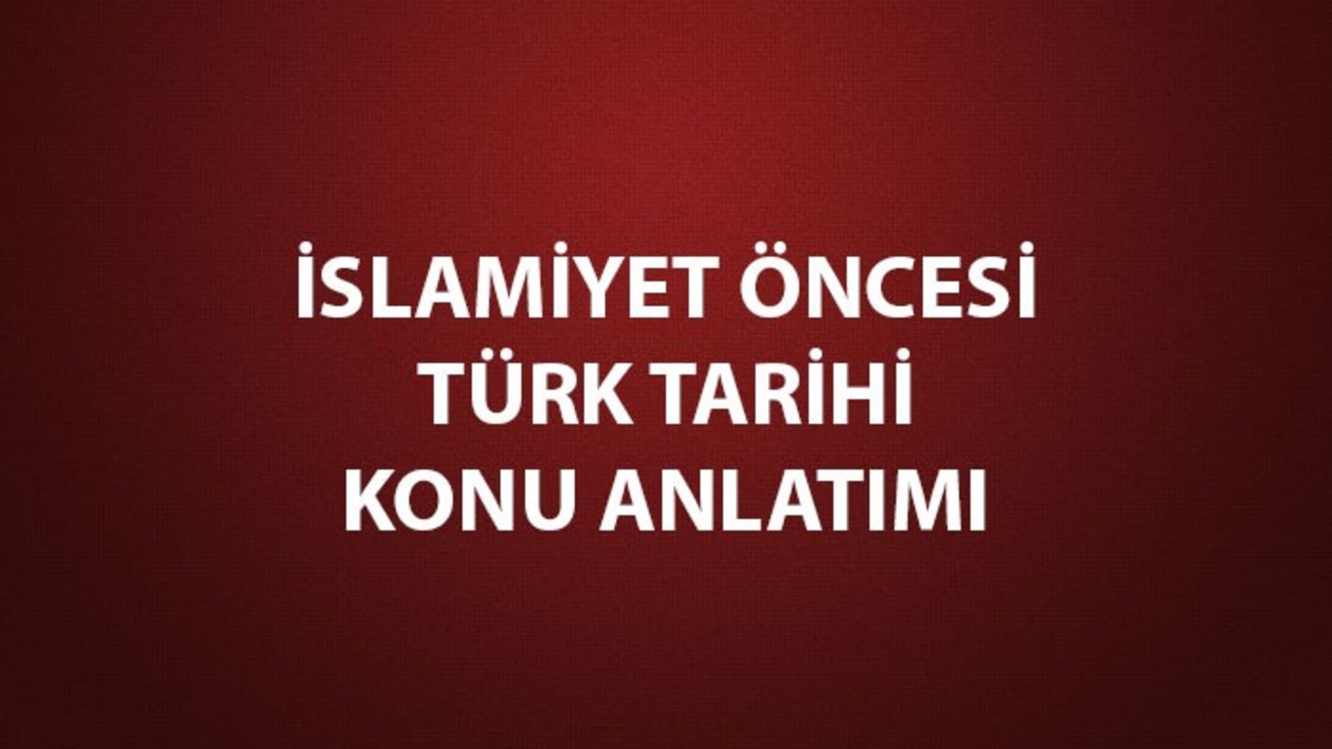 İslamiyet Öncesi Türk Tarihi Konu Anlatımı: İslamiyet'in Kabulünden Önceki Türk Tarihi ...