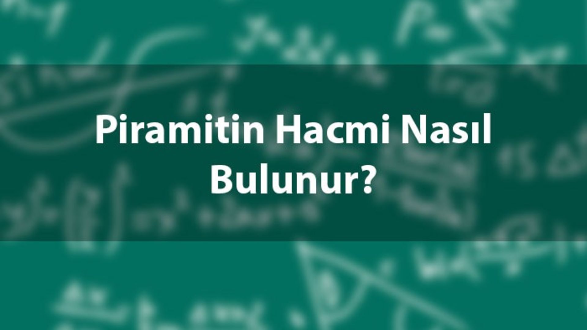 Piramitin Hacmi Nasıl Bulunur ve Formülü Nedir? Piramitin Hacmi Nasıl ...