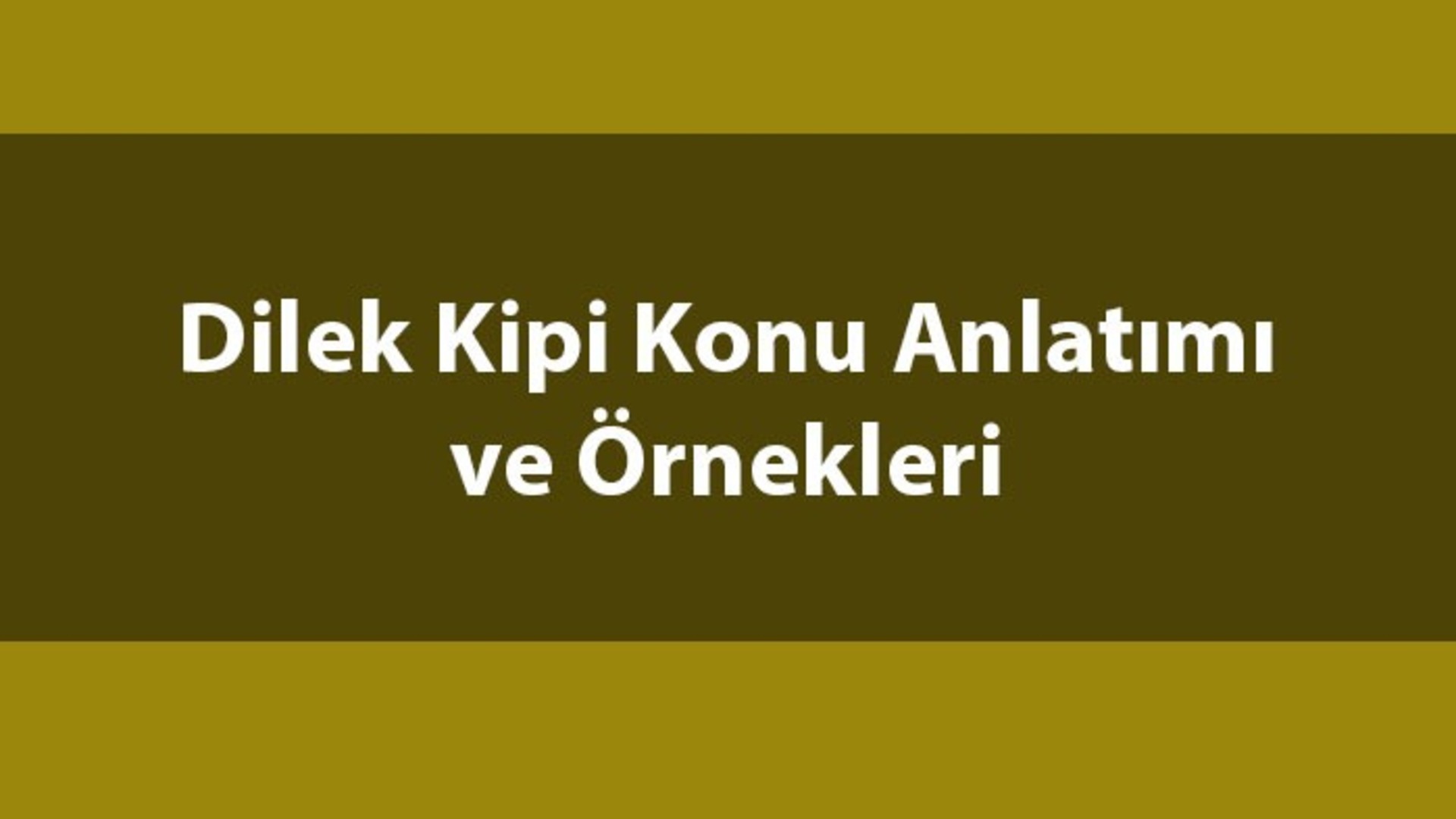 Dilek Kipi Nedir? Haber ve Dilek Kiplerine Örnekler Dilek Kipi Nedir? Haber ve Dilek Kiplerine Örnekler