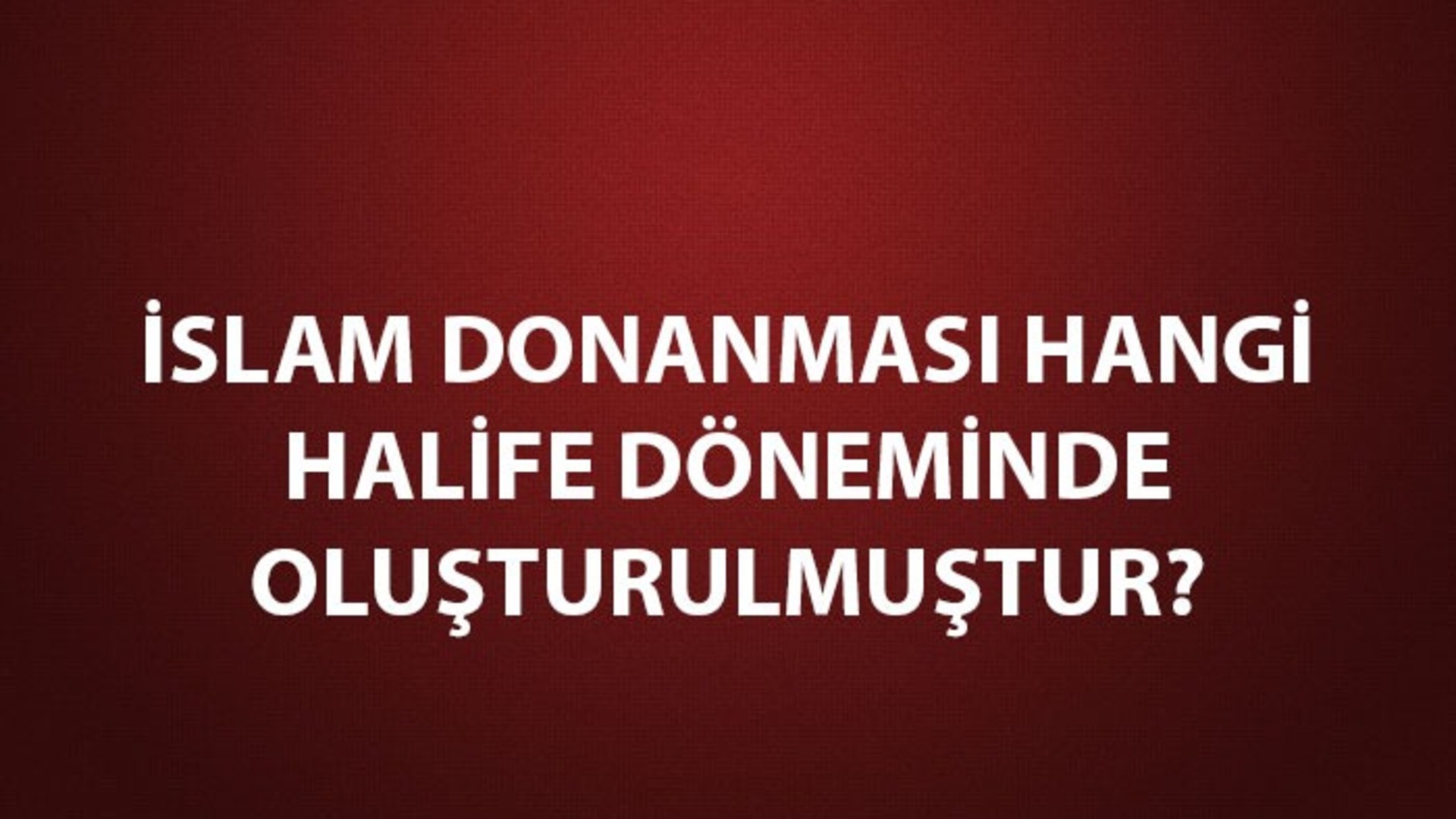 İslam Donanması Hangi Halife Döneminde Oluşturulmuştur? İlk İslam ...