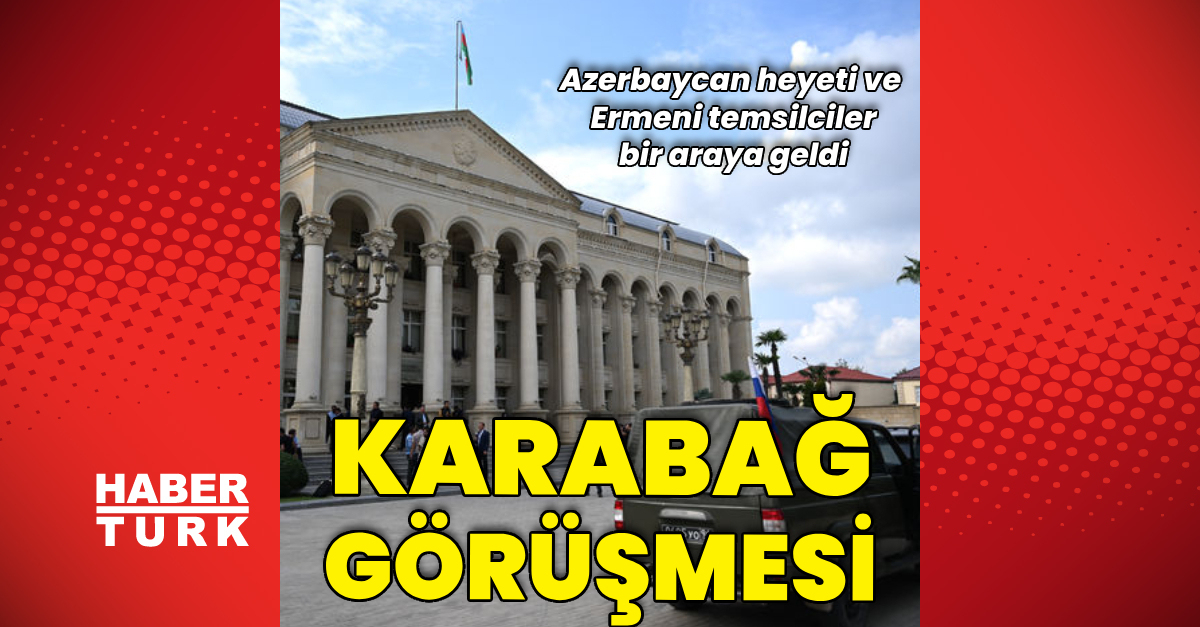 Son dakika: Azerbaycan ve Ermenistan'ın Karabağ görüşmesi başladı | Dış ... Son dakika: Azerbaycan ve Ermenistan'ın Karabağ görüşmesi başladı | Dış ...