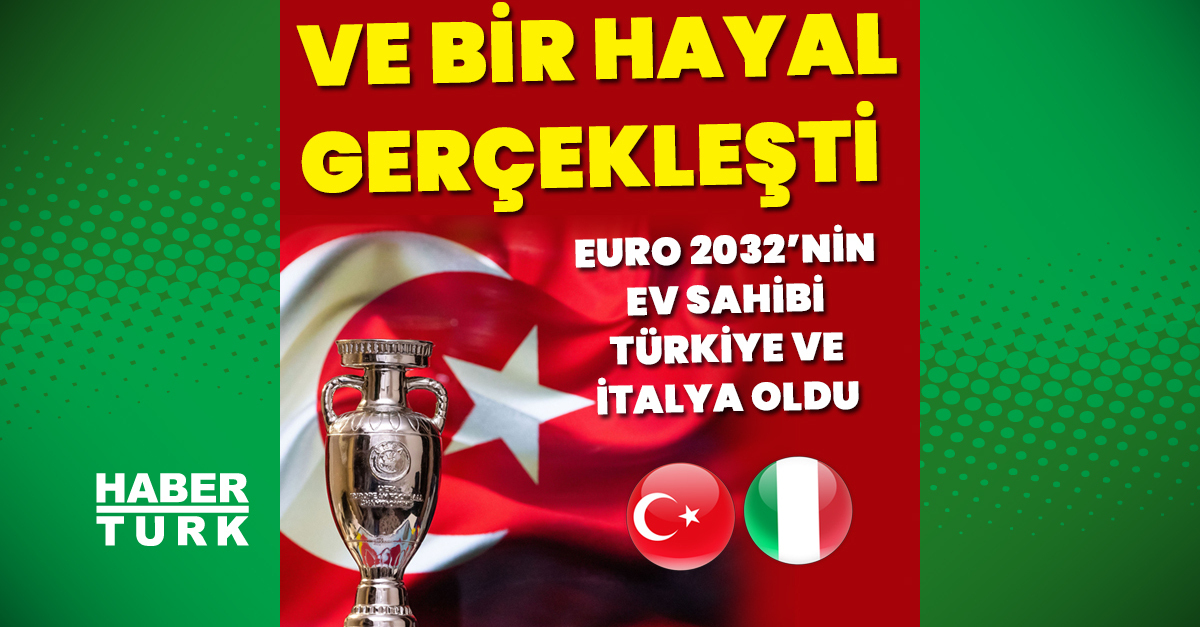 EURO 2032'nin ev sahibi Türkiye ve İtalya oldu - Futbol Haberleri