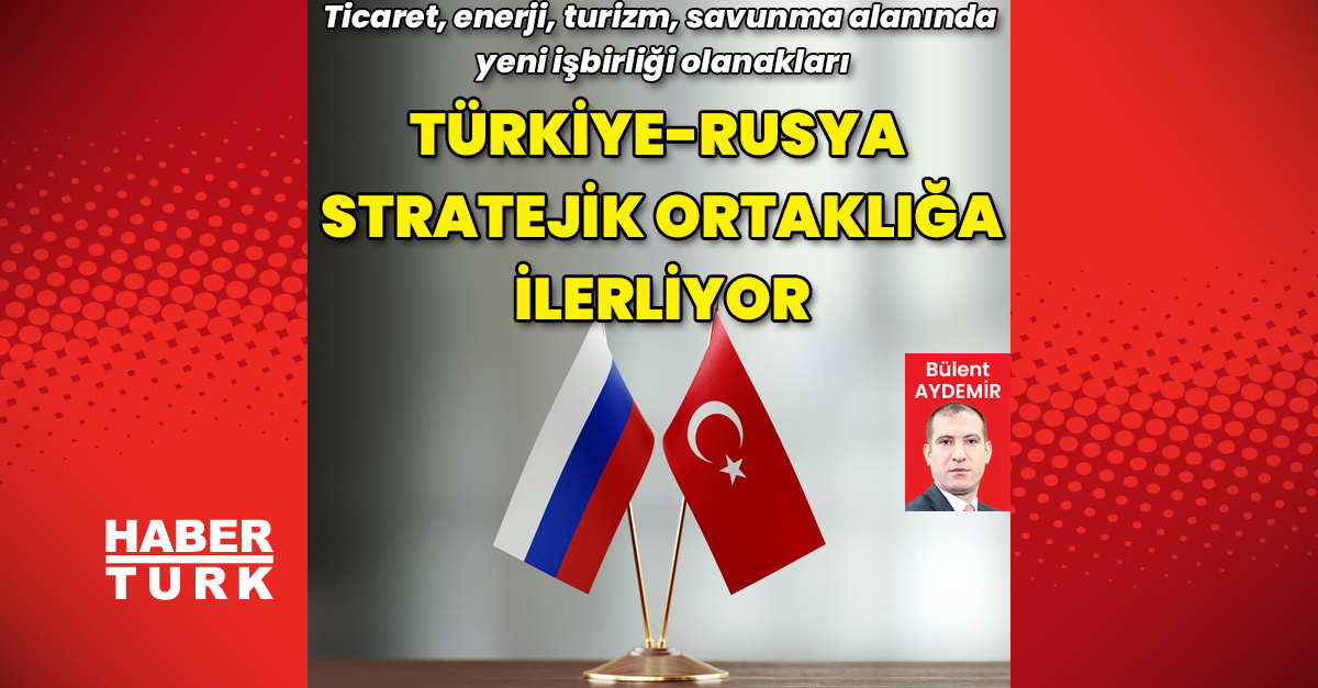 Türkiye-Rusya stratejik ortaklığa doğru ilerliyor | Dış Haberler