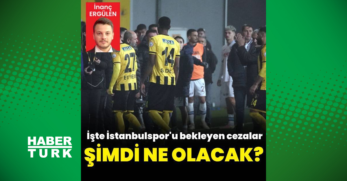 Sahadan çekilme cezası nedir? Sahadan çekilen İstanbulspor'u hangi ...