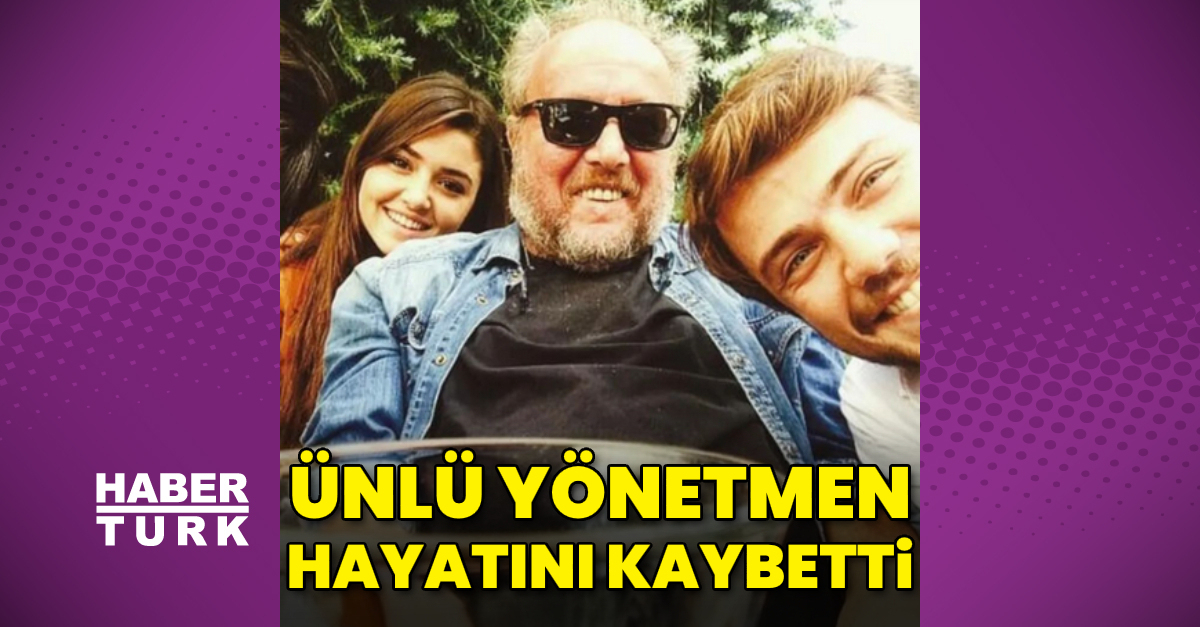 Ünlü yönetmen ve yapımcı Sadullah Celen hayatını kaybetti | Sadullah ...