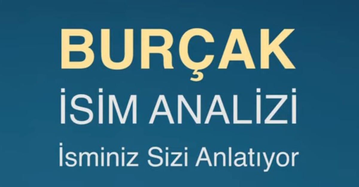 Burçak isminin anlamı nedir? Burçak ne demek, kökeni nedir ve Kur’an’da ...