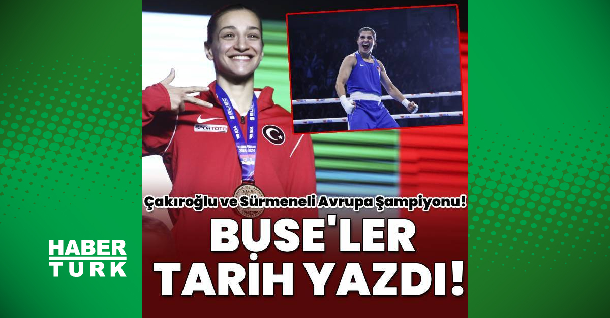 Milli Boksörler Buse Naz Çakıroğlu ve Busenaz Sürmeneli, Avrupa ...