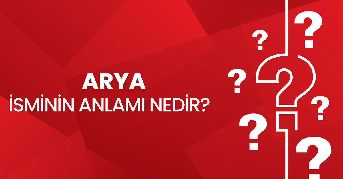 Arya isminin anlamı nedir? Arya ne demek, Kuran'da geçiyor mu? Arya ...