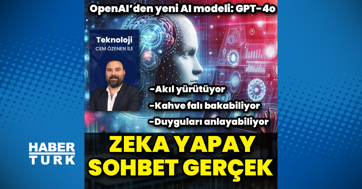 Yapay zekada rekabet kızışıyor - OpenAI yeni yapay zeka modeli GPT-4o'yu duyurdu - Teknoloji ...