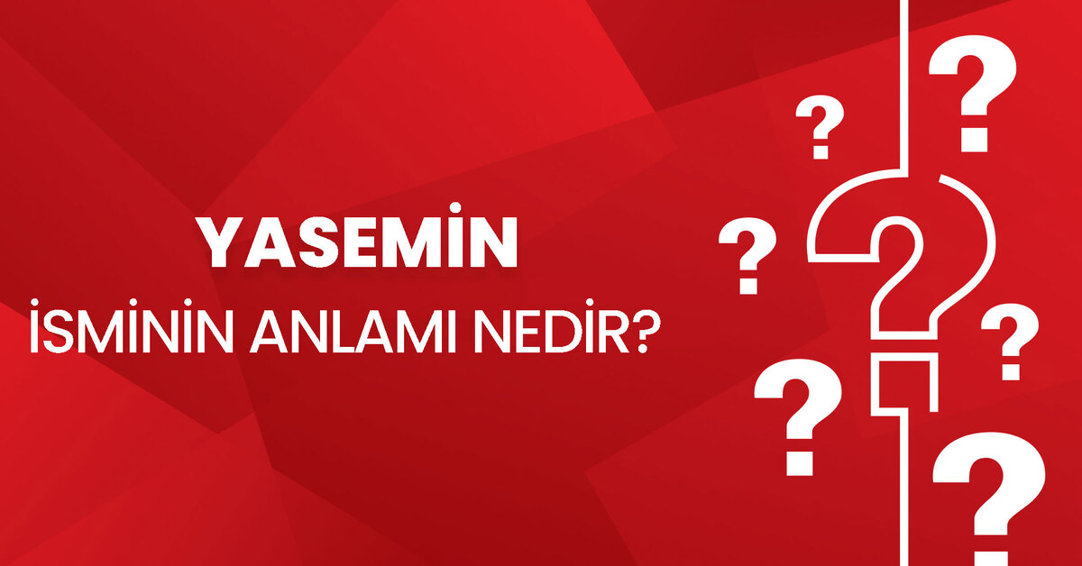 Yasemin isminin anlamı nedir? Yasemin ne demek, Kuran'da geçiyor mu ...