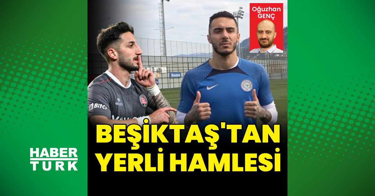 Beşiktaş'tan yerli atağı: Emirhan Topçu ve Can Keleş... - Beşiktaş ...