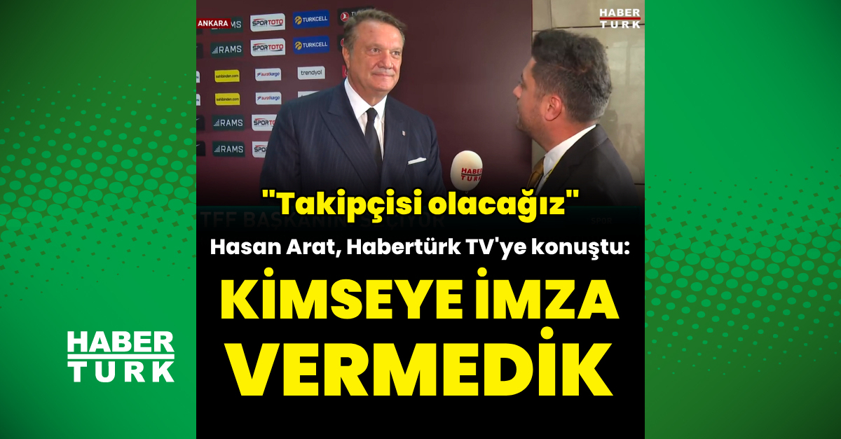 Hasan Arat: Kim seçilirse seçilsin takipçisi olacağız - Beşiktaş Haberleri