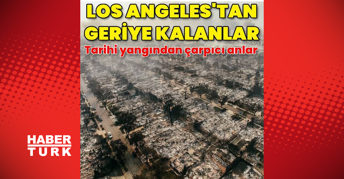 Los Angeles yangınından geriye kalanlar | Dış Haberler