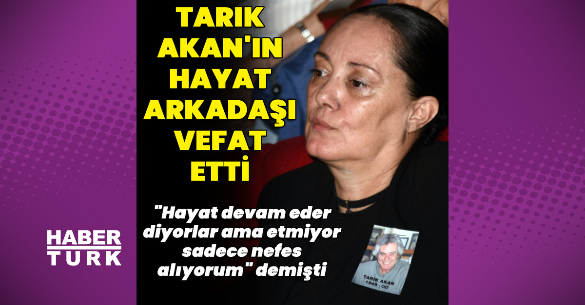 SON DAKİKA: Tarık Akan'ın hayat arkadaşı Acun Günay vefat etti ...