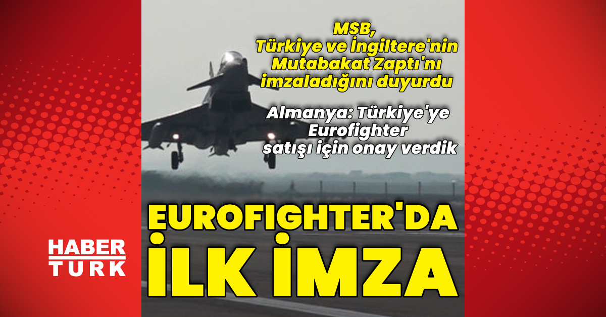 MSB duyurdu: Türkiye ve İngiltere Eurofighter'da Mutabakat Zaptı'nı imzaladı | Dış Haberler