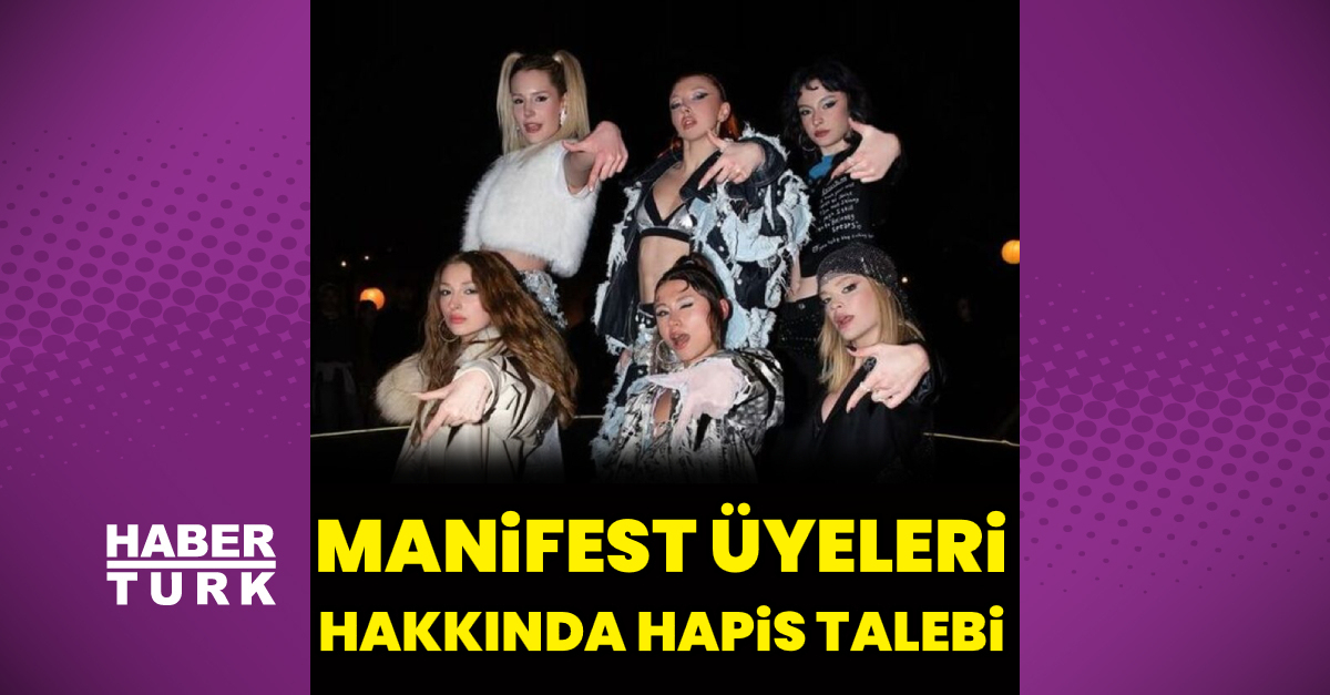 Manifest hakkında hapis talebi - Magazin haberleri