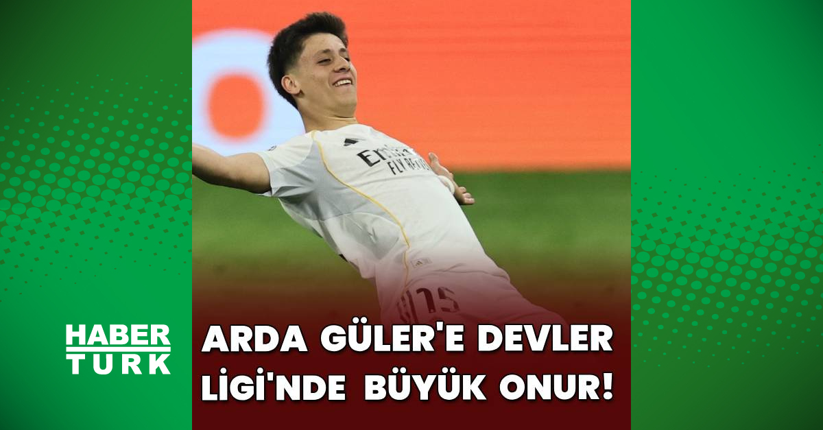 Arda Güler'e Şampiyonlar Ligi'nde büyük onur