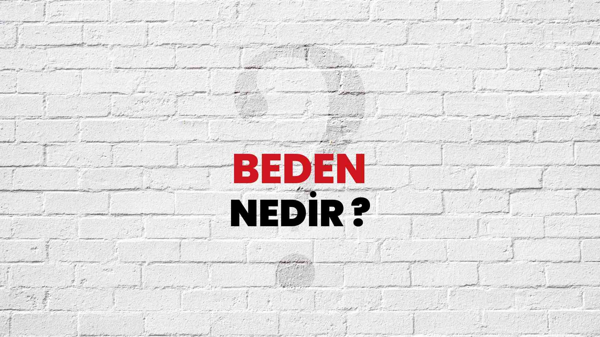 Beden Nedir Ne Demek T B TAK Ansiklopedi Ile Beden Ne Anlama Gelir Ve Beden Nedir Ne Demek T B TAK Ansiklopedi Ile Beden Ne Anlama Gelir Ve