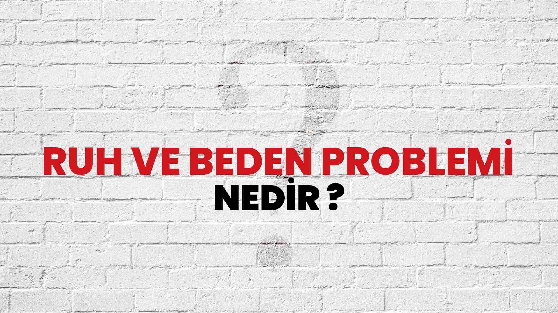 Ruh Ve Beden Problemi Nedir Ne Demek T B TAK Ansiklopedi Ile Ruh Ve Ruh Ve Beden Problemi Nedir Ne Demek T B TAK Ansiklopedi Ile Ruh Ve