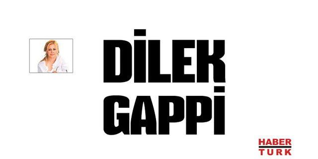 Dilek Gappi Tüm Yazıları -HABERTÜRK